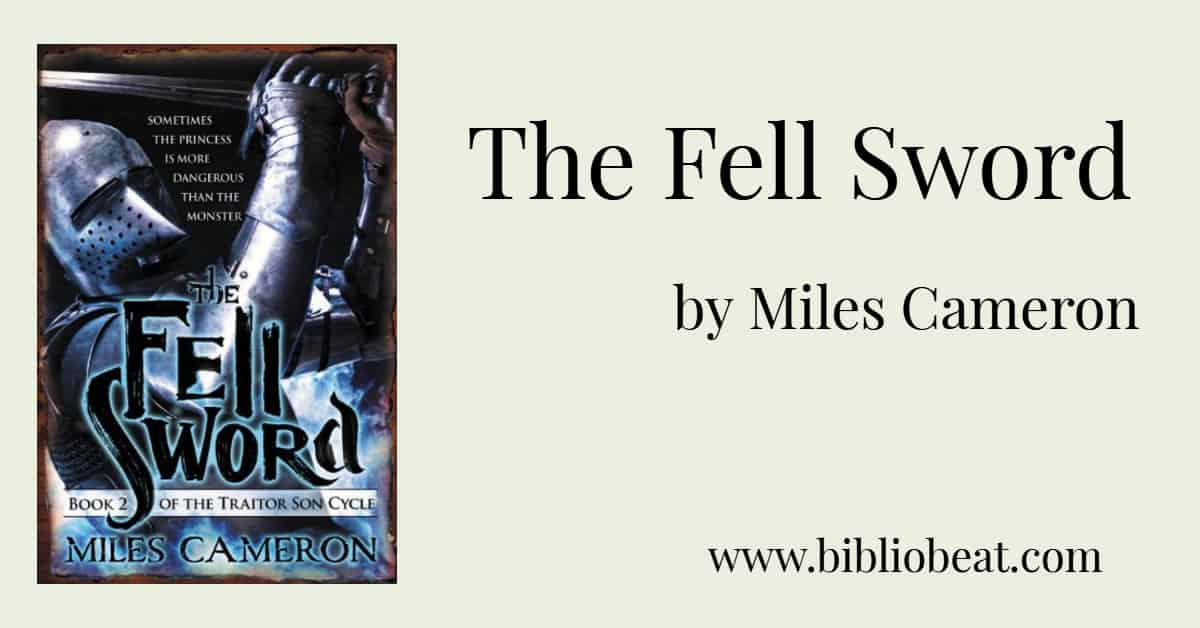 The Fell Sword by Miles Cameron – Bibliobeat